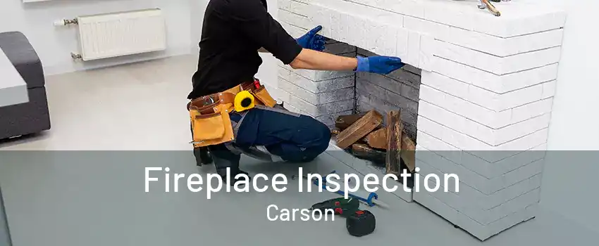 Fireplace Inspection Carson | Fireplace Safety Evaluation